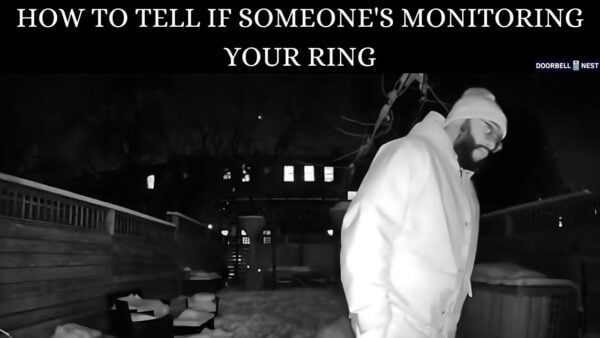 The Watcher Alert: How To Tell If Someone's Monitoring Your Ring