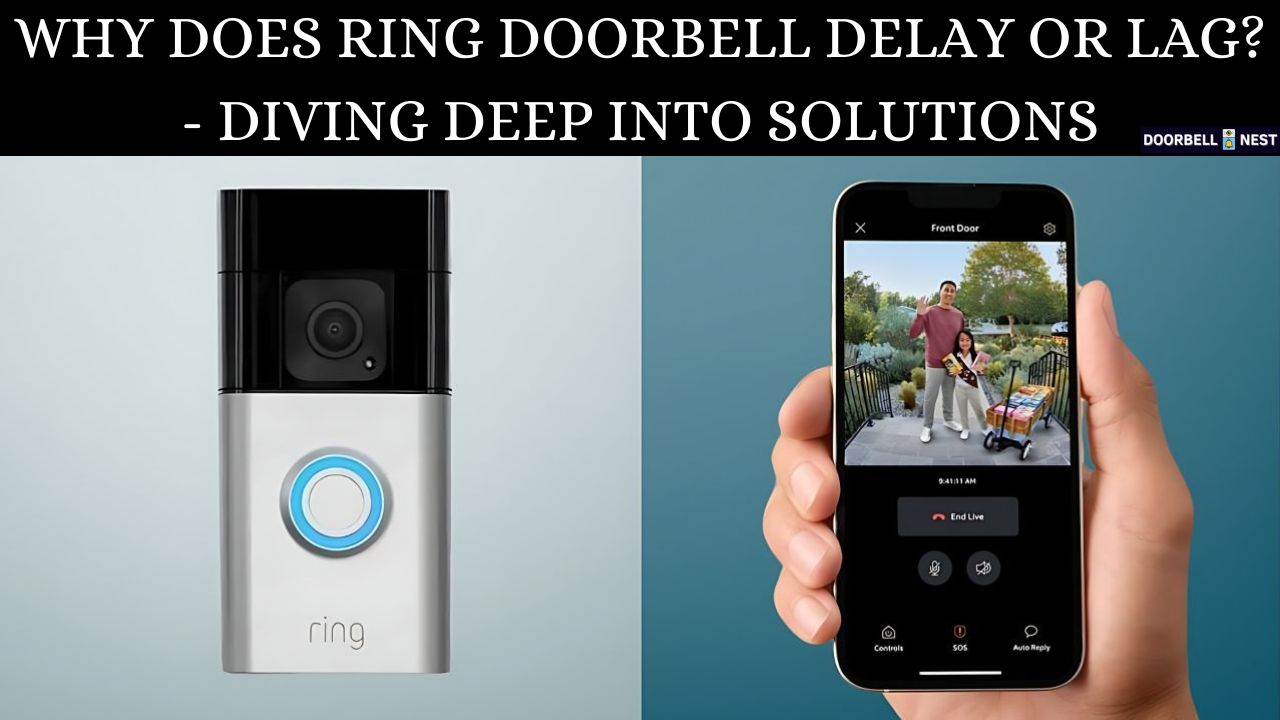 Why Does Ring Doorbell Delay Or Lag? - Diving Deep Into Solutions