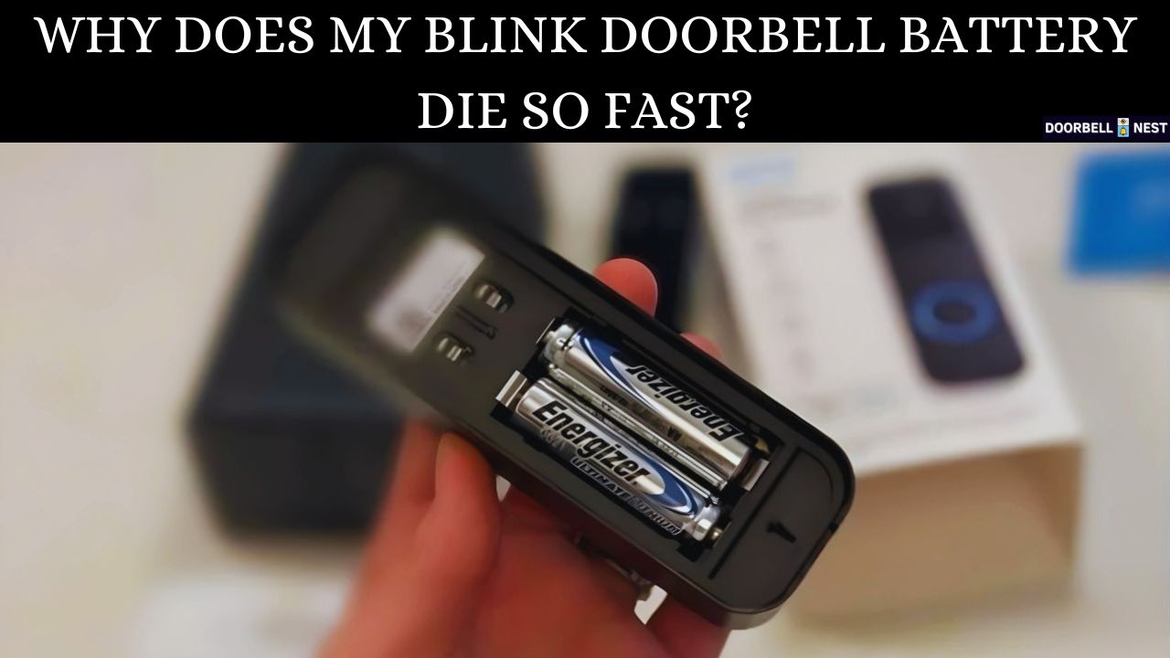 Why Does My Blink Doorbell Battery Die So Fast? - Quick Guide